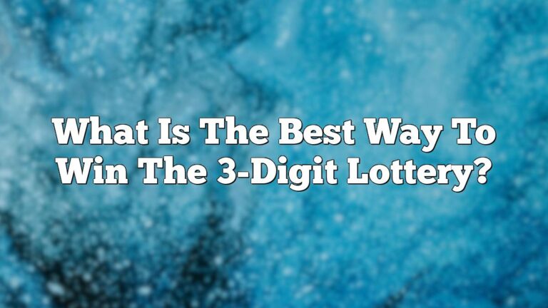 What Is The Best Way To Win The 3-Digit Lottery?